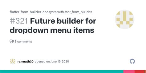 Future Builder For Dropdown Menu Items Issue Flutter Form Builder Ecosystem Flutter