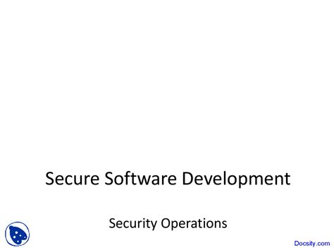 Security Operations Building Secure Software Lecture Slides