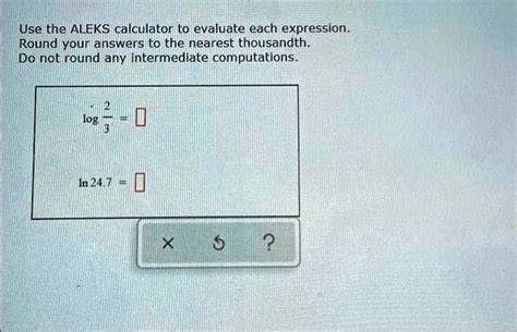 [get Answer] Use The Aleks Calculator To Evaluate Each Expression Round Your Answers To The