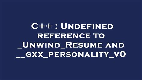 C Undefined Reference To Unwind Resume And Gxx Personality V YouTube