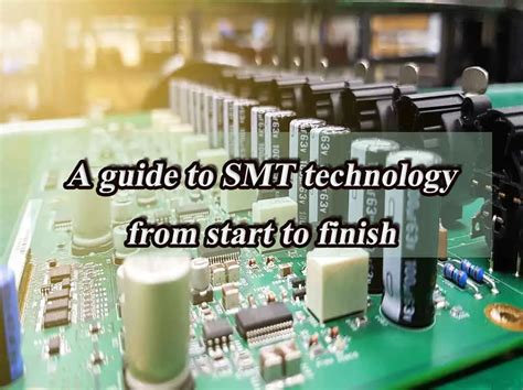 A Guide To SMT Technology From Start To Finish PCBA Manufacturers