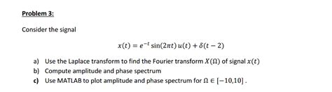 solved consider the signal x t e t sin 2 pi t u t