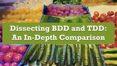 Dissecting Bdd And Tdd An In Depth Comparison Sql Authority With Pinal Dave
