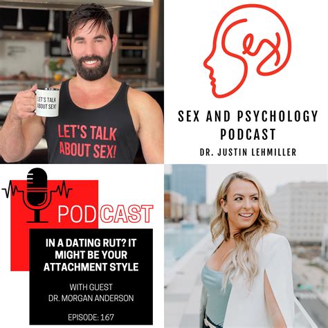 Episode 167 In A Dating Rut It Might Be Your Attachment Style Sex And Psychology
