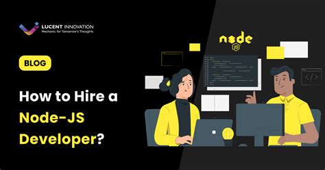 How To Hire A Node Js Developer Lucent Innovation