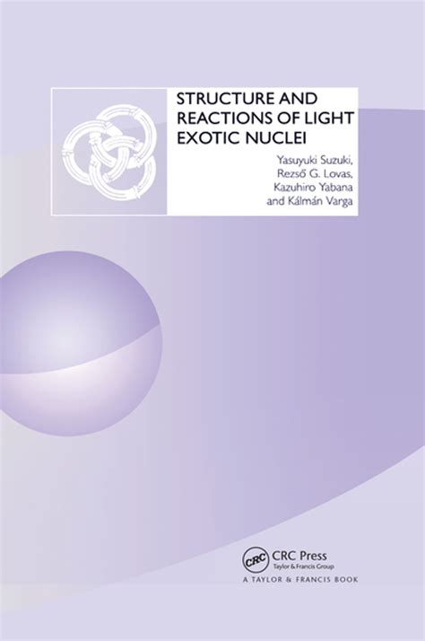 Structure And Reactions Of Light Exotic Nuclei Ebook By Yasuyuki Suzuki