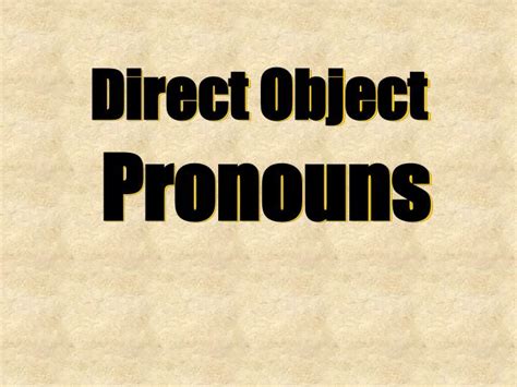 PPT Direct Object Pronouns PowerPoint Presentation Free Download ID 3499418