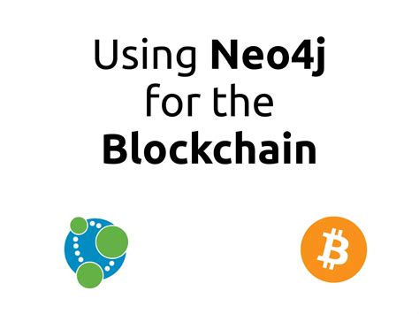 the bitcoin blockchain in neo4j by greg walker ppt