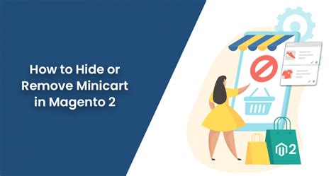 How To Conceal Or Delete Minicart In Magento 2 Magecomp