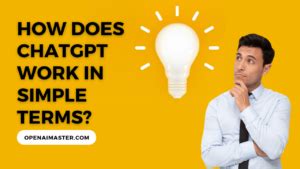 How Does ChatGPT Work In Simple Terms Open AI Master