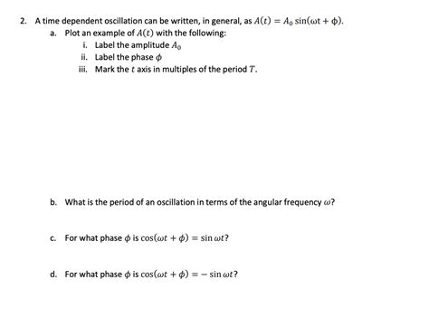 Solved A 2 A Time Dependent Oscillation Can Be Written In