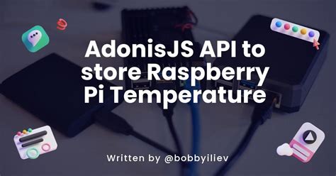 Tutorial Build Adonisjs Api To Store Your Raspberry Pi Temperature Hackernoon