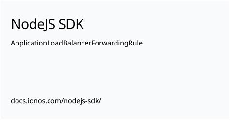 Applicationloadbalancerforwardingrule Nodejs Sdk Applicationloadbalancerforwardingrule Nodejs Sdk