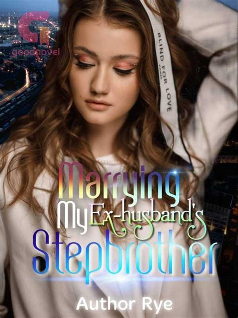 Marrying My Ex Husbands Stepbrother Pdf And Novel Online By Rye To Read
