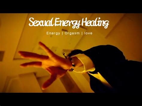 Sexual Energy Healing III Sexual Energy Activation Sexual Orgasm Love YouTube