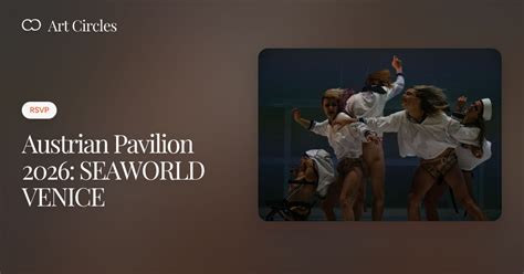 Austrian Pavilion 2026 Seaworld Venice Art Circles