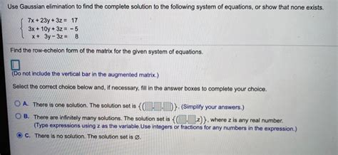Solved Use Gaussian Elimination To Find The Complete Chegg