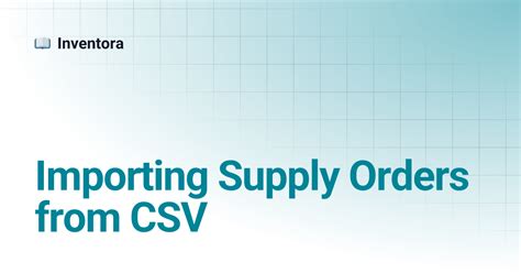 Importing Supply Orders From Csv Inventora