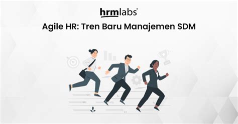 Agile Hr Tren Baru Manajemen Sdm Hrmlabs Agile Hr Tren Baru Manajemen Sdm Hrmlabs