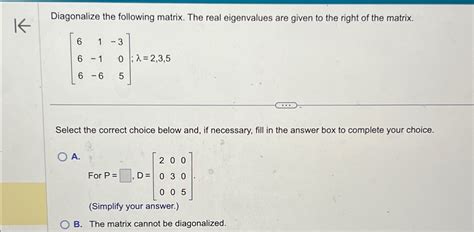 Solved Diagonalize The Following Matrix The Real