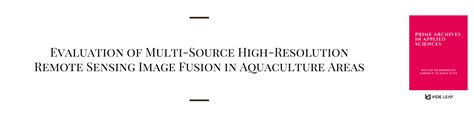 Evaluation Of Multi Source High Resolution Remote Sensing Image Fusion In Aquaculture Areas