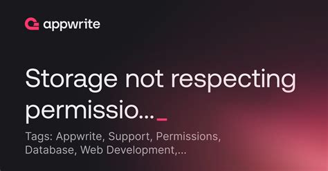 Storage Not Respecting Permissions Like Database Does Threads Appwrite