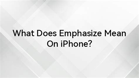 What Does Emphasize Mean On Iphone Hollyland