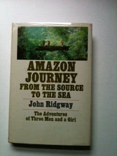 Amazon Journey From The Source To The Sea The Adventures Of Three Men