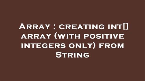 Array Creating Int Array With Positive Integers Only From String