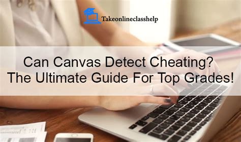 Can Canvas Detect Cheating Explore The Ultimate Guide