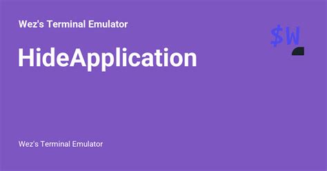 Hideapplication Wezs Terminal Emulator