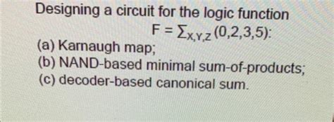 Solved Designing A Circuit For The Logic Function