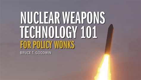 Nuclear Weapons Technology For A New Generation Of Policymakers