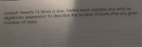 Joseph Tweets 13 Times A Day Define Each Variable And Write Quizlet