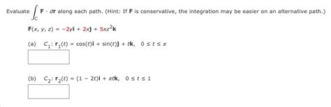 Solved Evaluate CFdr Along Each Path Hint If F Is Chegg Com