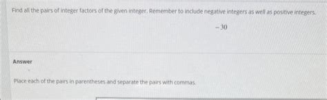 Solved Find All The Pairs Of Integer Factors Of The Given