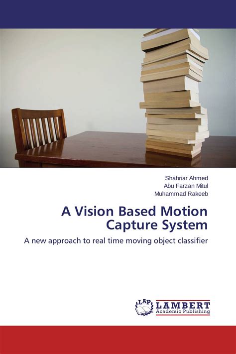 A Vision Based Motion Capture System 978 3 659 47761 4 9783659477614 3659477613