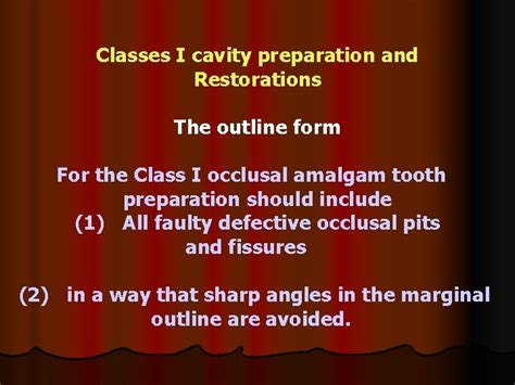 Classes I Cavity Preparation And Restorations The Outline Classes I Cavity Preparation And Restorations The Outline