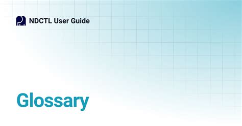 Glossary NDCTL User Guide Glossary NDCTL User Guide
