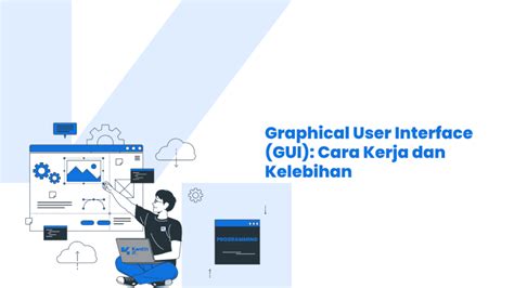 Graphical User Interface Gui Cara Kerja Dan Kelebihan