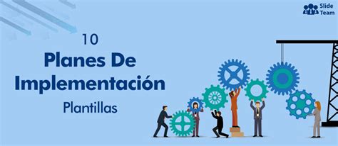 ¡10 Plantillas Para Obtener Su Plan De Implementación Correcto