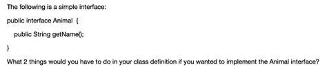 Solved The Following Is A Simple Interface Public Interface