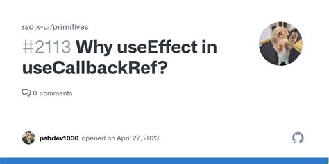 Why Useeffect In Usecallbackref · Issue 2113 · Radix Uiprimitives
