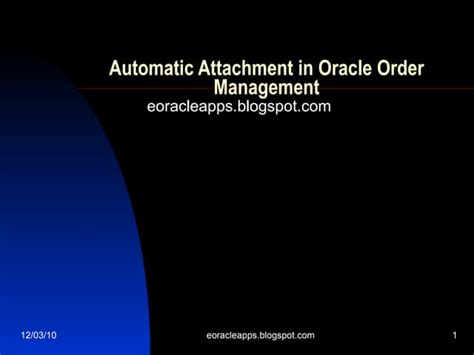 Automatic Attachment In Oracle Order Management Ppt Technology And Computing