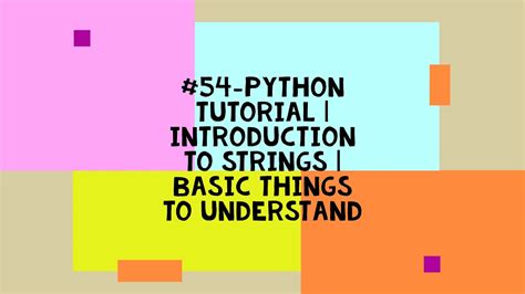 54 Python Tutorial Introduction To Strings Basic Things To