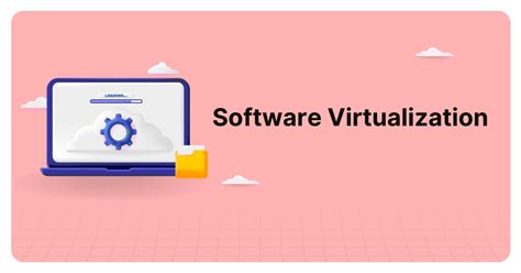 Software Virtualization