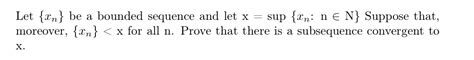 Solved Let X N Be A Bounded Sequence And Let X Sup X N Chegg Com