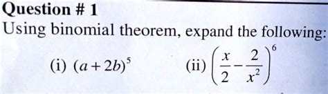 solved question 1 using binomial theorem expand the following x 2