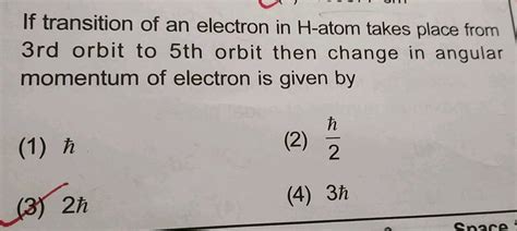 If Transition Of An Electron In H Atom Takes Place From 3rd Orbit To