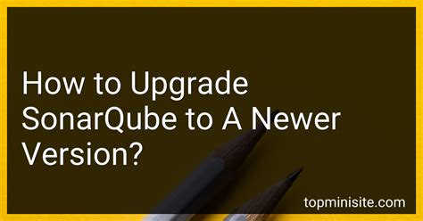 How To Upgrade Sonarqube To A Newer Version In 2024